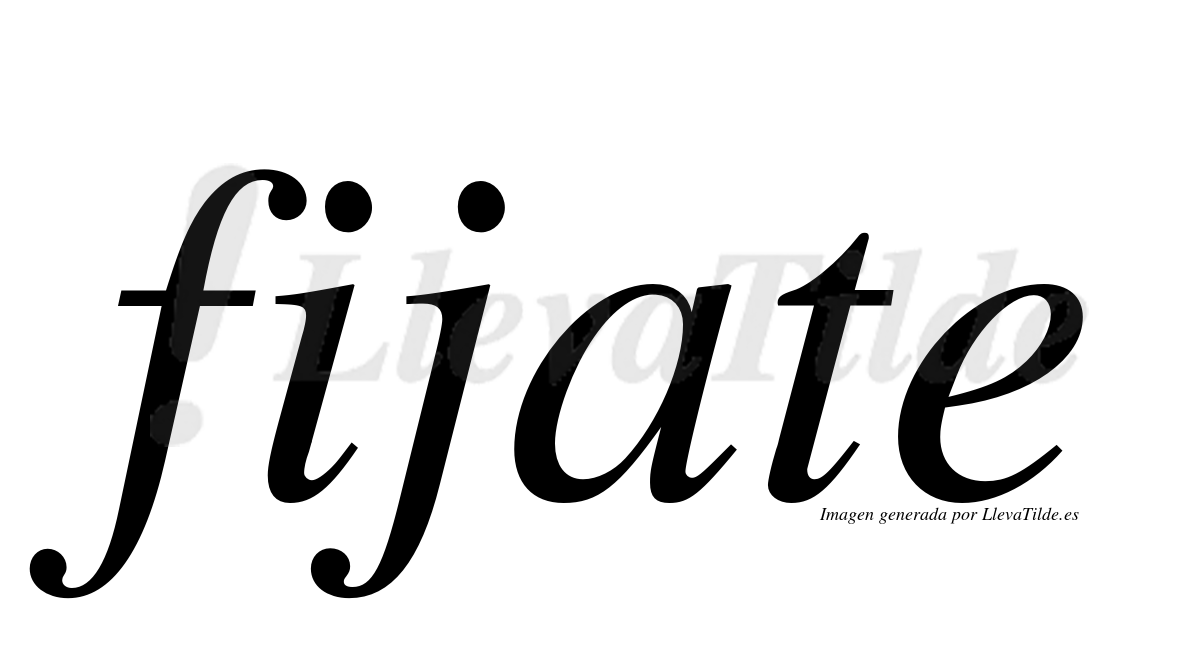 ¿Lleva tilde fijate? | LlevaTilde.es