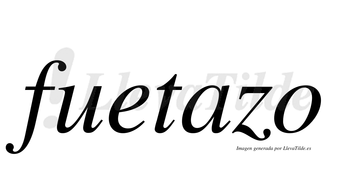 ¿Lleva tilde fuetazo? | LlevaTilde.es