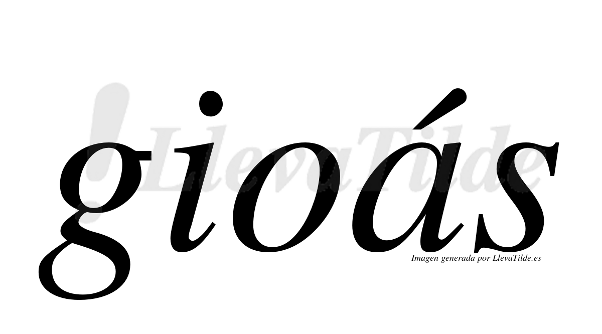 ¿Lleva tilde gioás? | LlevaTilde.es