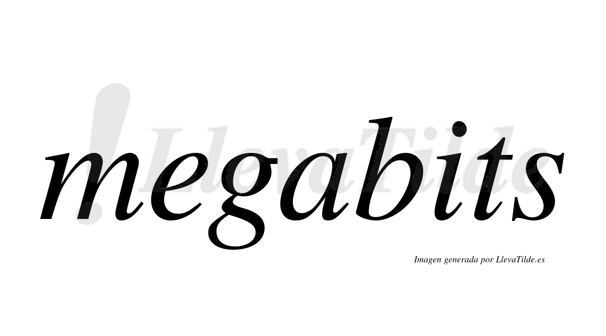 ¿Lleva tilde megabits? | LlevaTilde.es