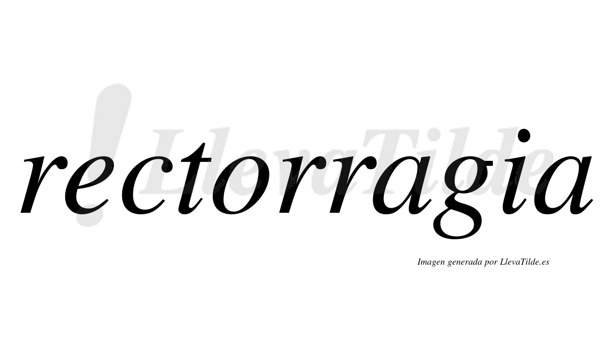 ¿Lleva tilde rectorragia? | LlevaTilde.es
