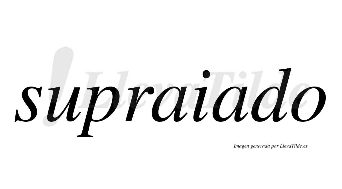 ¿Lleva tilde supraiado? | LlevaTilde.es