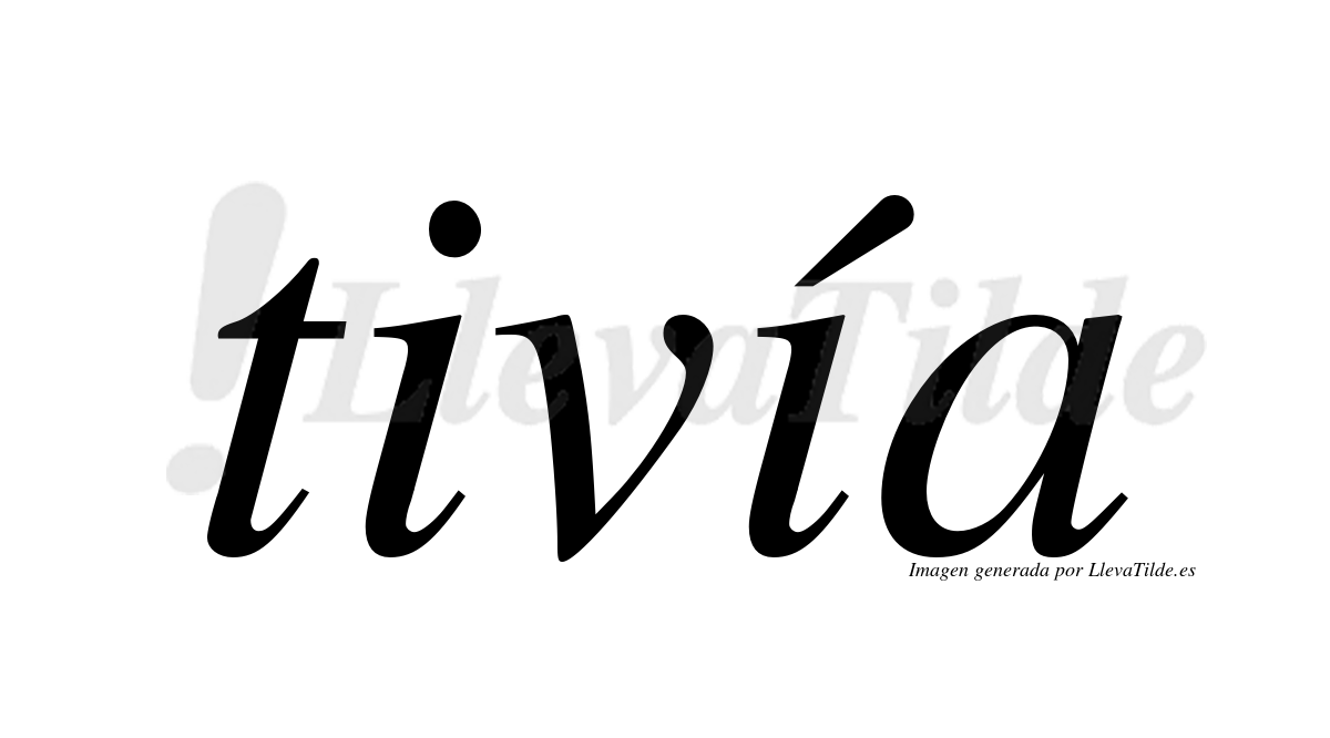¿Lleva tilde tivía? | LlevaTilde.es