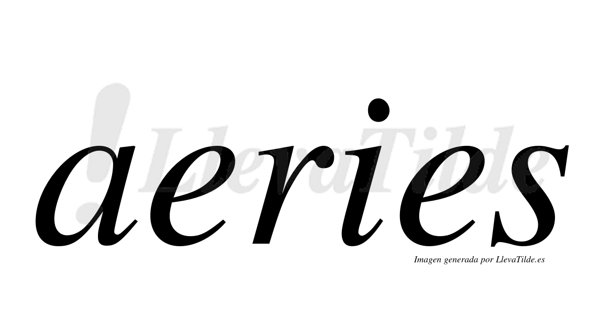¿Lleva tilde aeries? | LlevaTilde.es