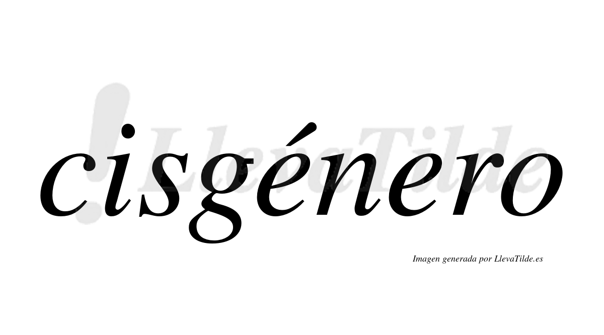 ¿Lleva tilde cisgénero? | LlevaTilde.es