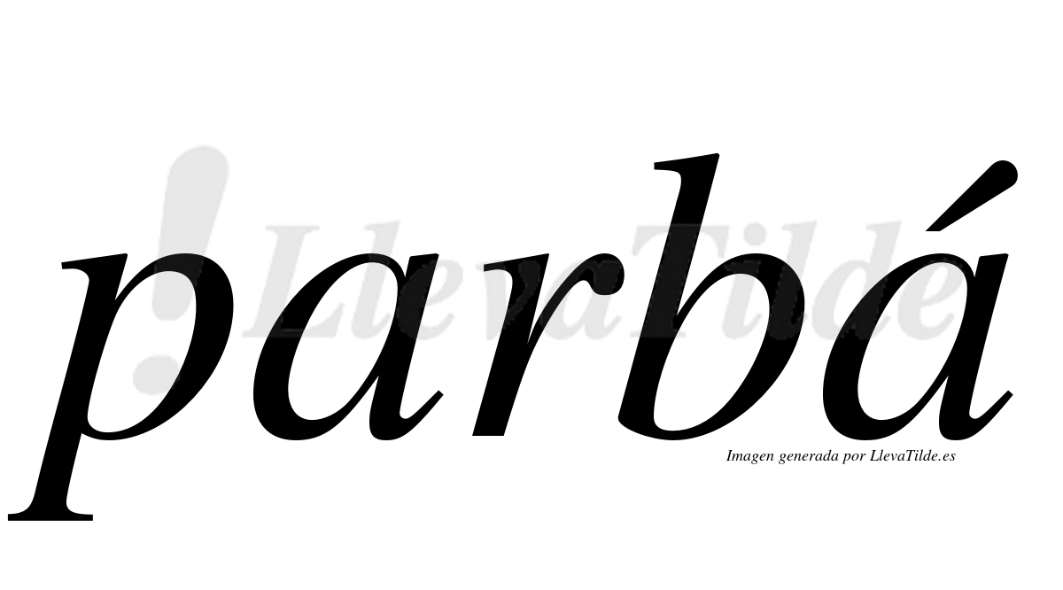 ¿Lleva tilde parbá? | LlevaTilde.es