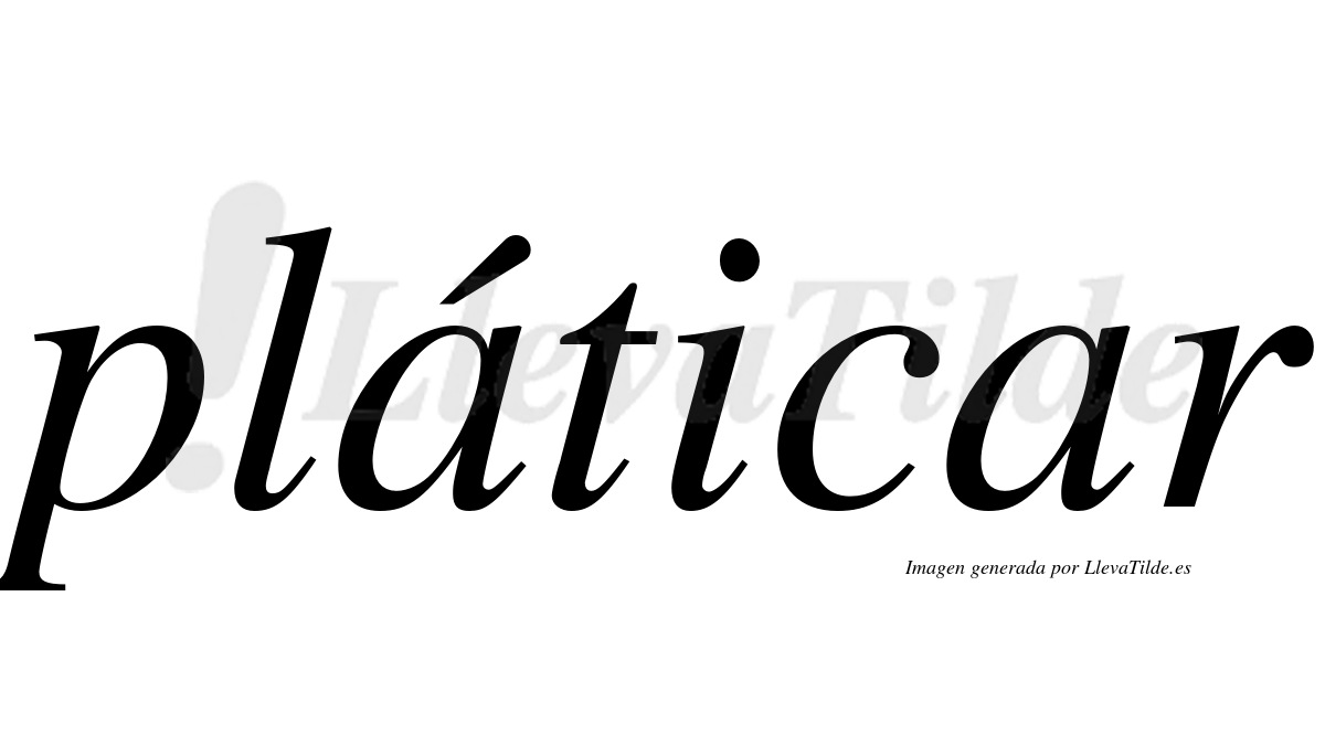 ¿Lleva tilde pláticar? | LlevaTilde.es