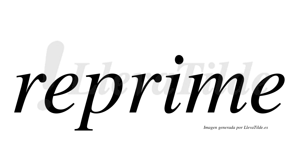 ¿Lleva tilde reprime? | LlevaTilde.es