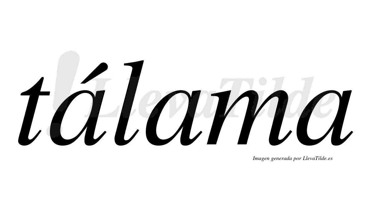 ¿Lleva tilde tálama? | LlevaTilde.es