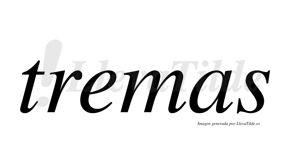 ¿Lleva tilde tremas? | LlevaTilde.es