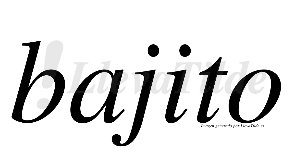 ¿Lleva tilde bajito? | LlevaTilde.es