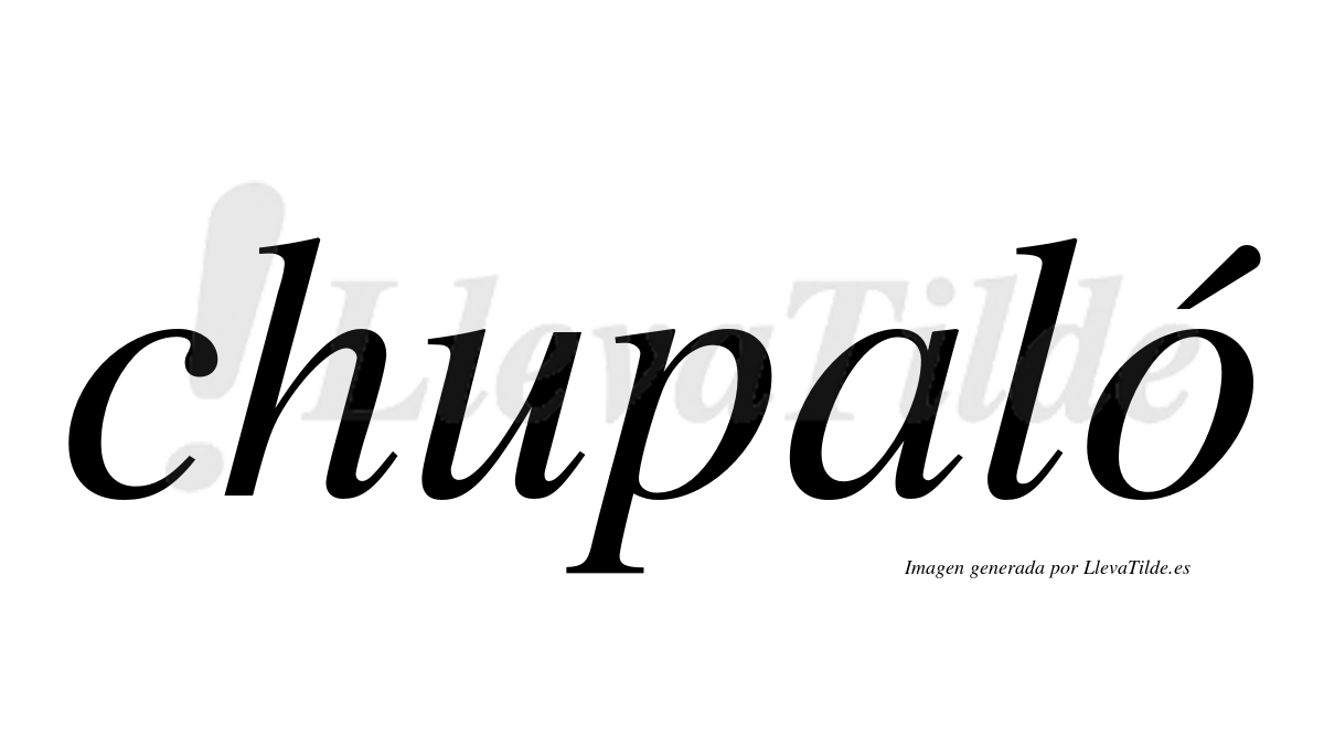 ¿Lleva tilde chupaló? | LlevaTilde.es