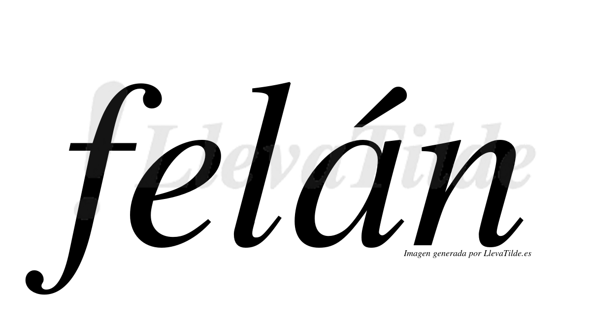 ¿Lleva tilde felán? | LlevaTilde.es