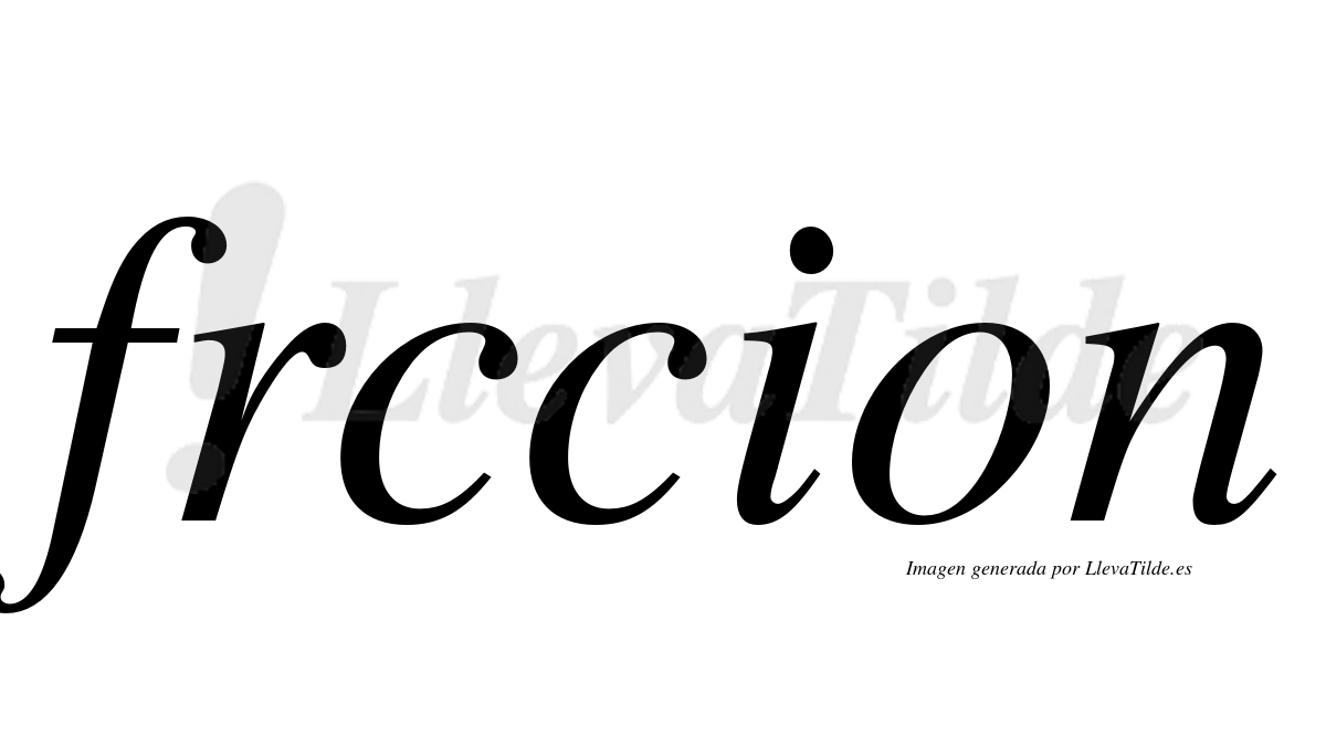 ¿Lleva tilde frccion? | LlevaTilde.es