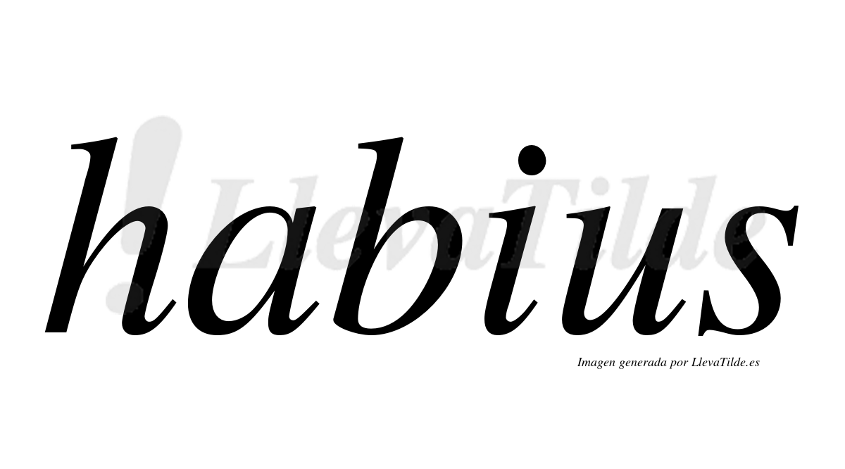 ¿Lleva tilde habius? | LlevaTilde.es