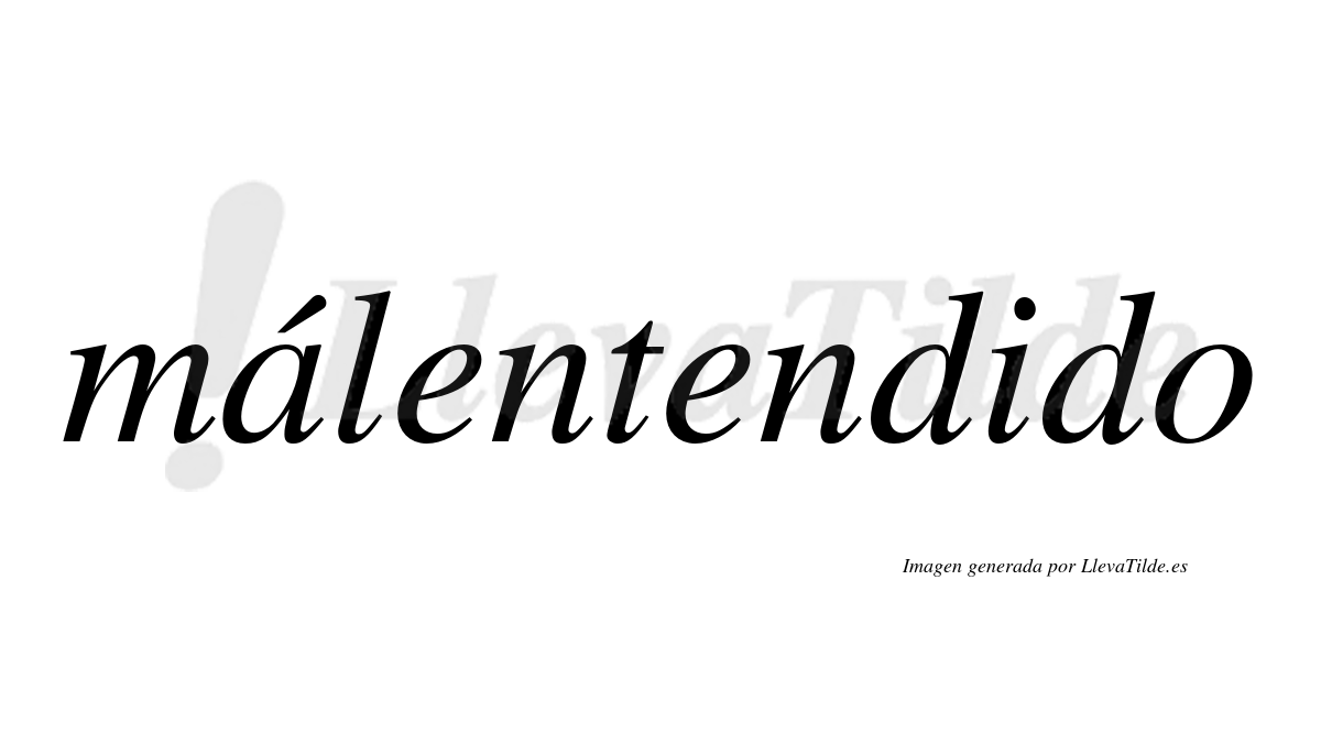 ¿Lleva tilde málentendido? | LlevaTilde.es