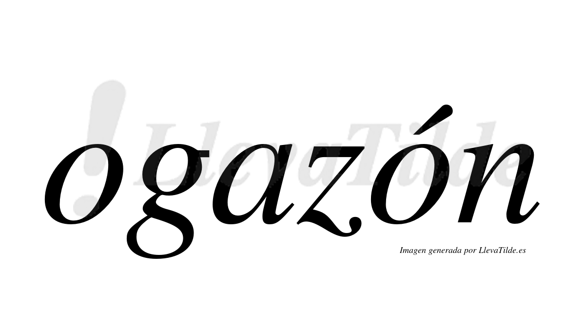 ¿Lleva tilde ogazón? | LlevaTilde.es