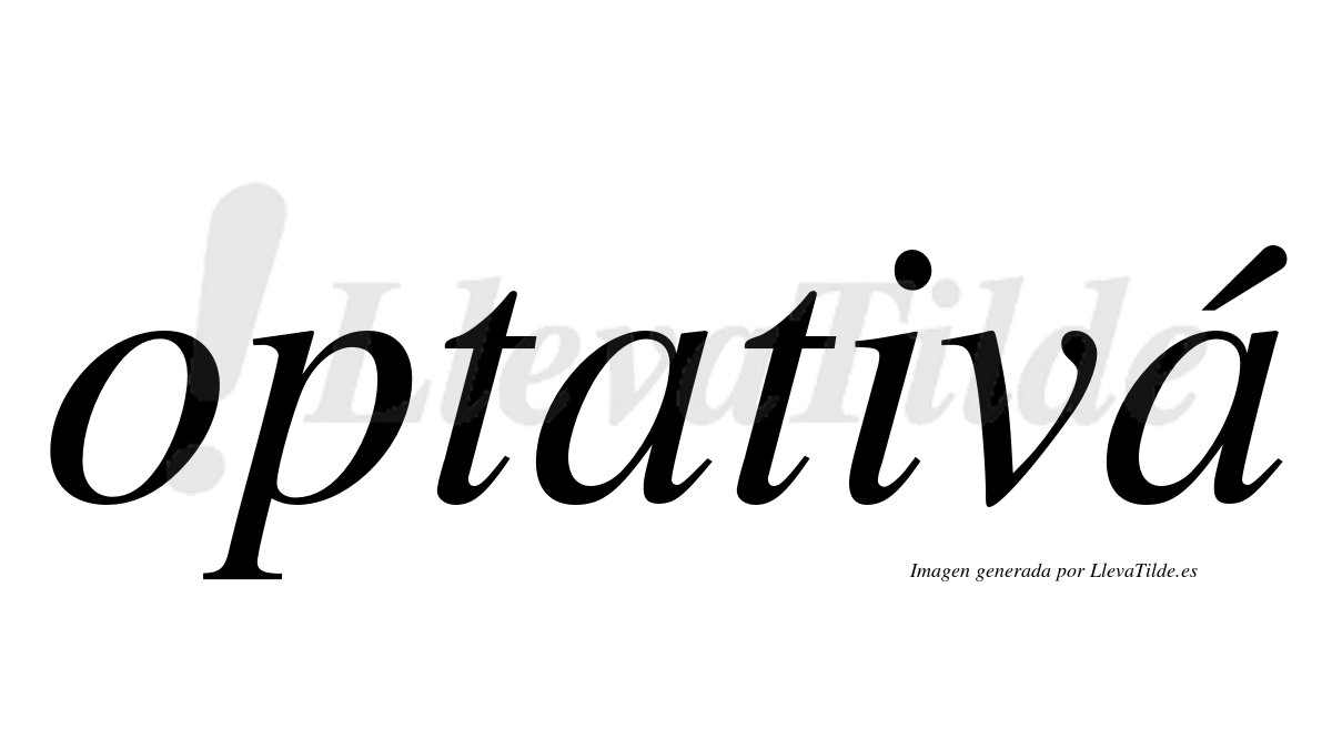 ¿Lleva tilde optativá? | LlevaTilde.es