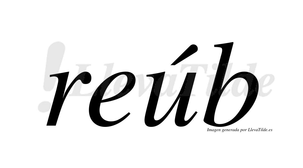¿Lleva tilde reúb? | LlevaTilde.es