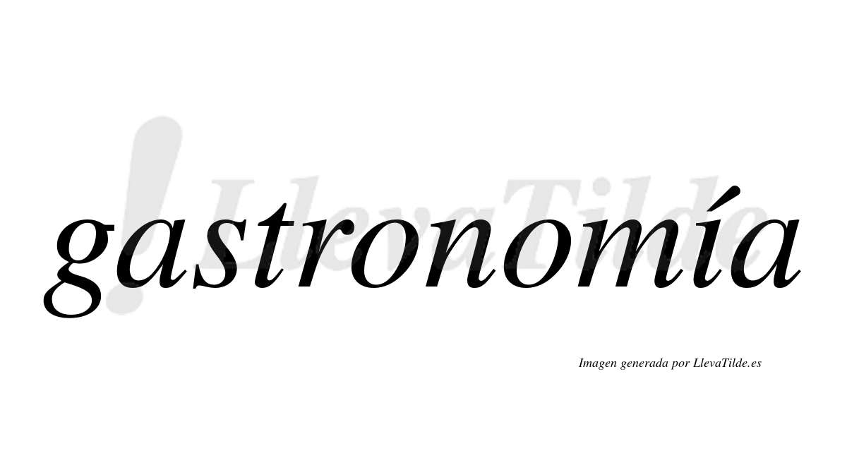 ¿Lleva tilde gastronomía? | LlevaTilde.es