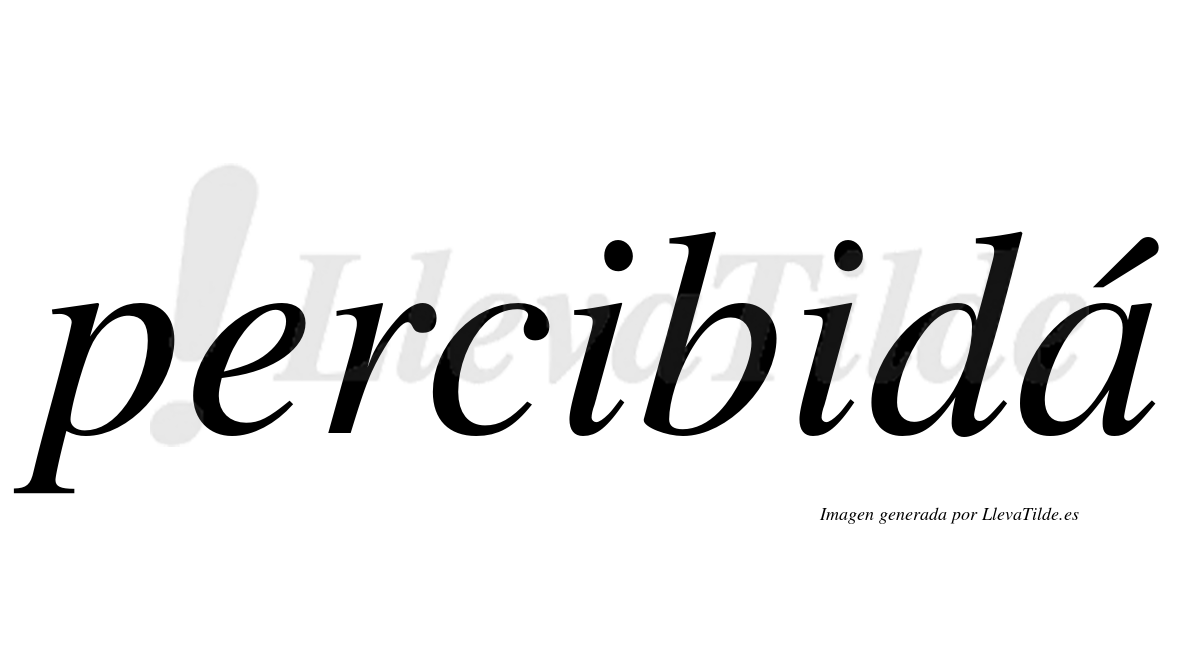 ¿Lleva tilde percibidá? | LlevaTilde.es