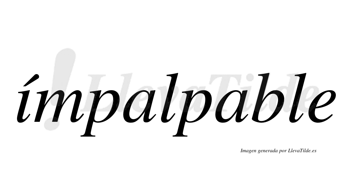 ¿Lleva tilde ímpalpable? | LlevaTilde.es