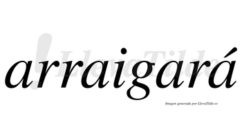 ¿Lleva tilde arraigará? | LlevaTilde.es