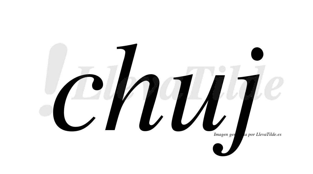 ¿Lleva tilde chuj? | LlevaTilde.es