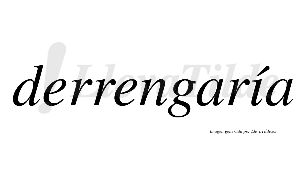 ¿Lleva tilde derrengaría? | LlevaTilde.es