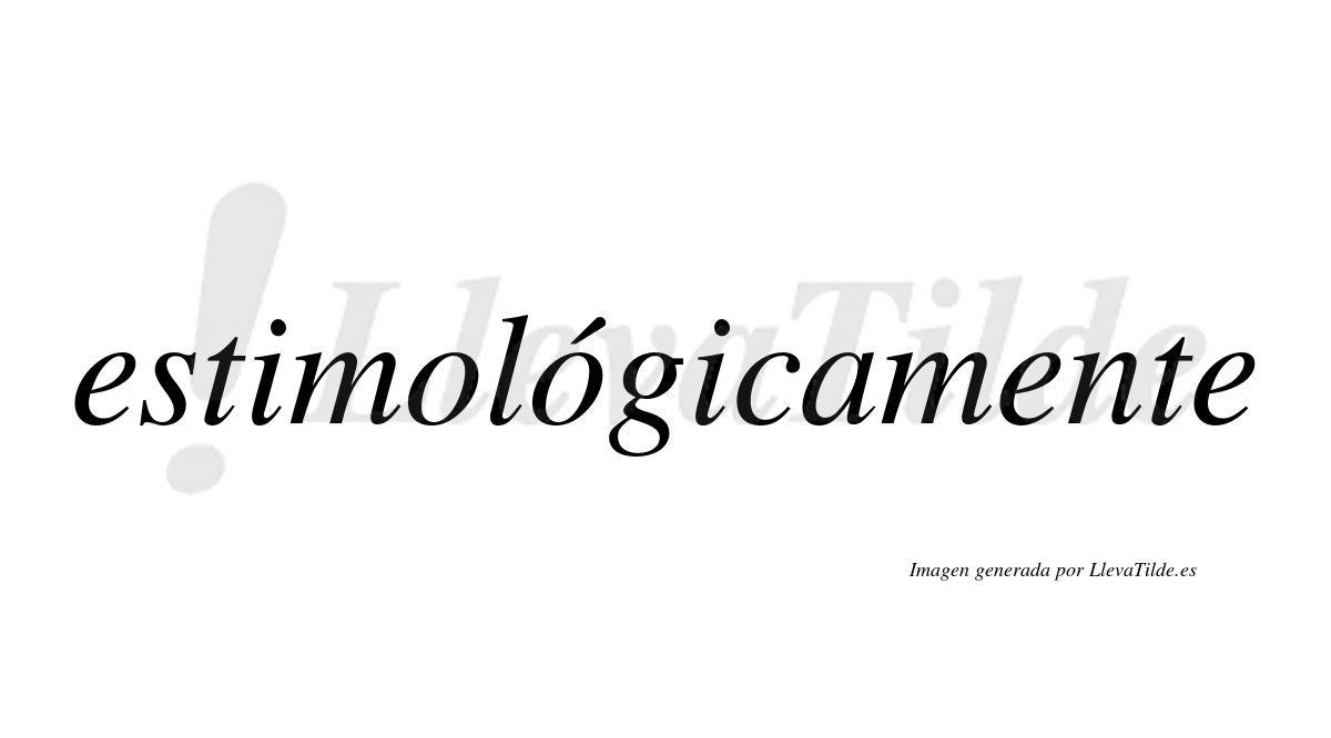 ¿Lleva tilde estimológicamente? | LlevaTilde.es