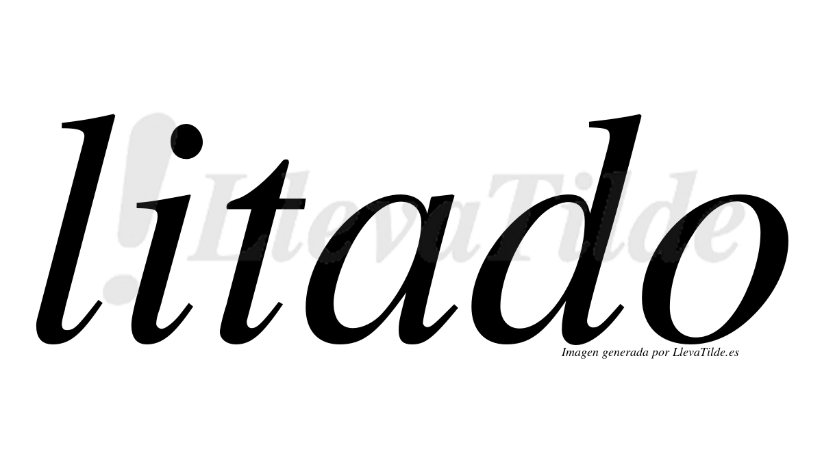 ¿Lleva tilde litado? | LlevaTilde.es