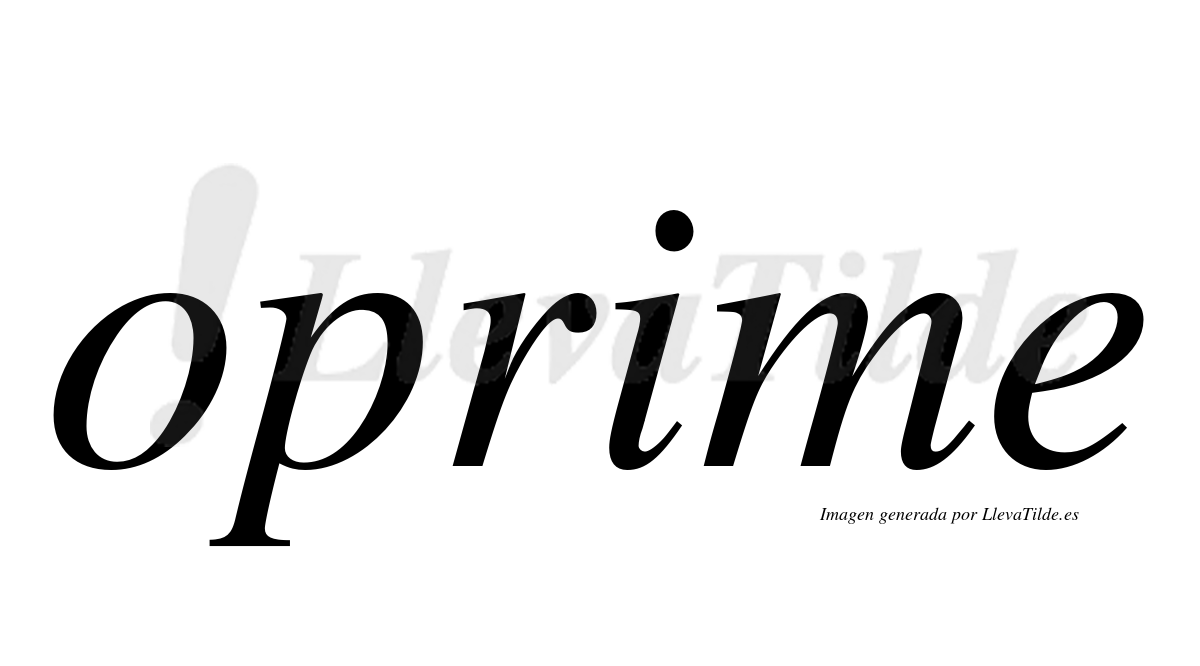 ¿Lleva tilde oprime? | LlevaTilde.es