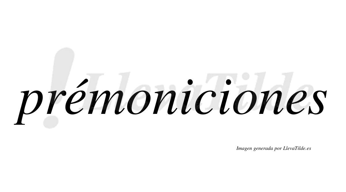 ¿Lleva tilde prémoniciones? | LlevaTilde.es