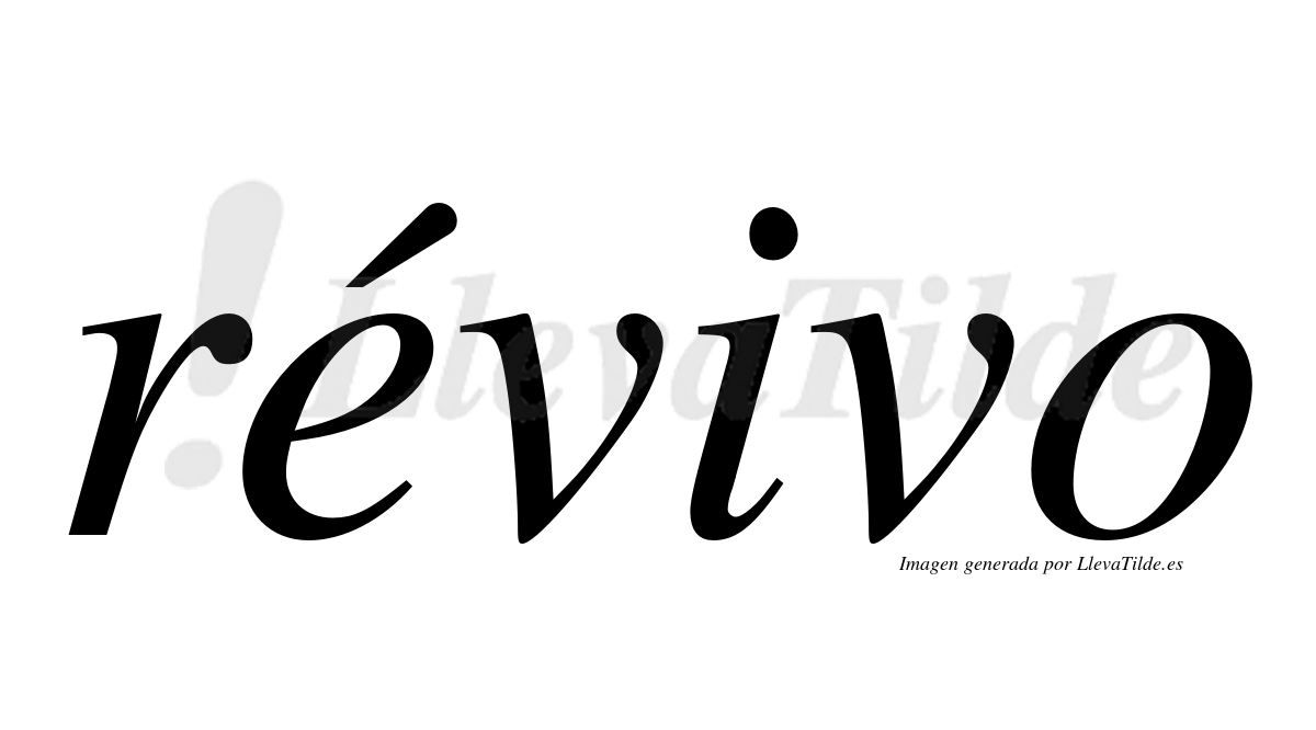 ¿Lleva tilde révivo? | LlevaTilde.es