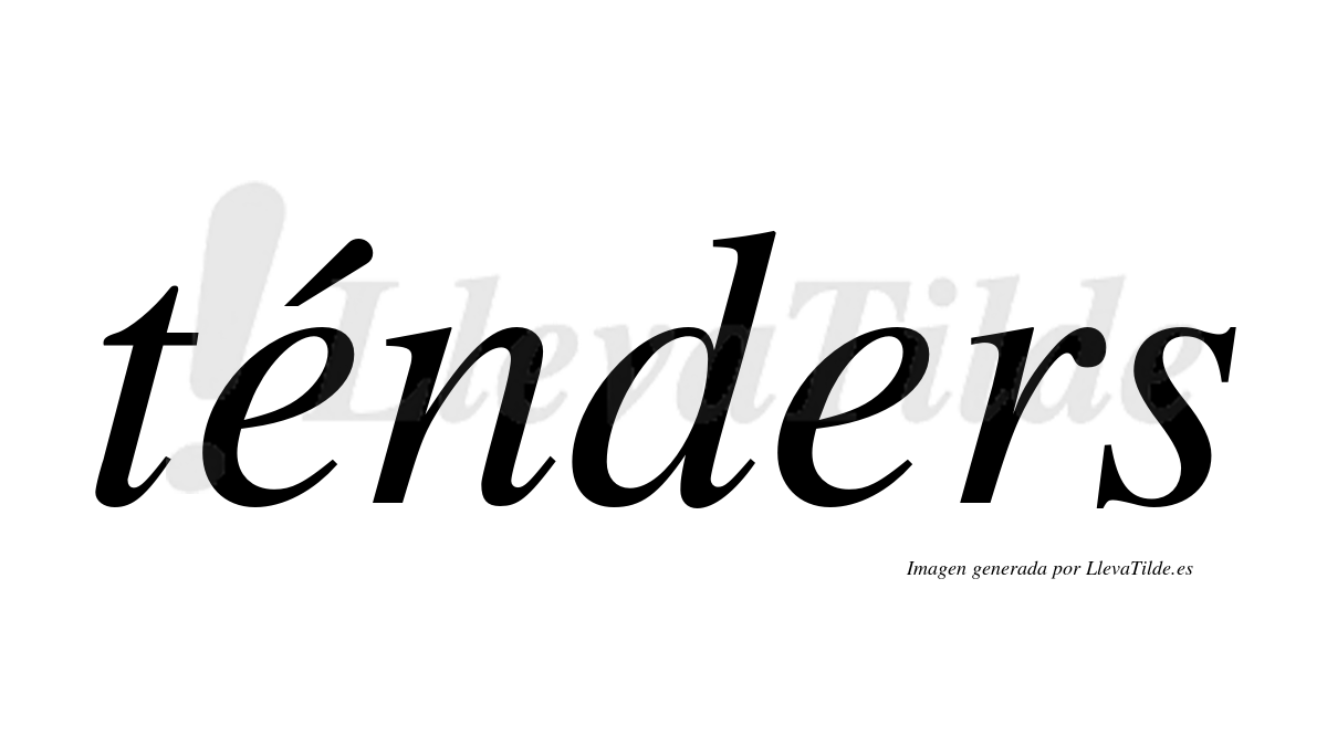 ¿Lleva tilde ténders? | LlevaTilde.es