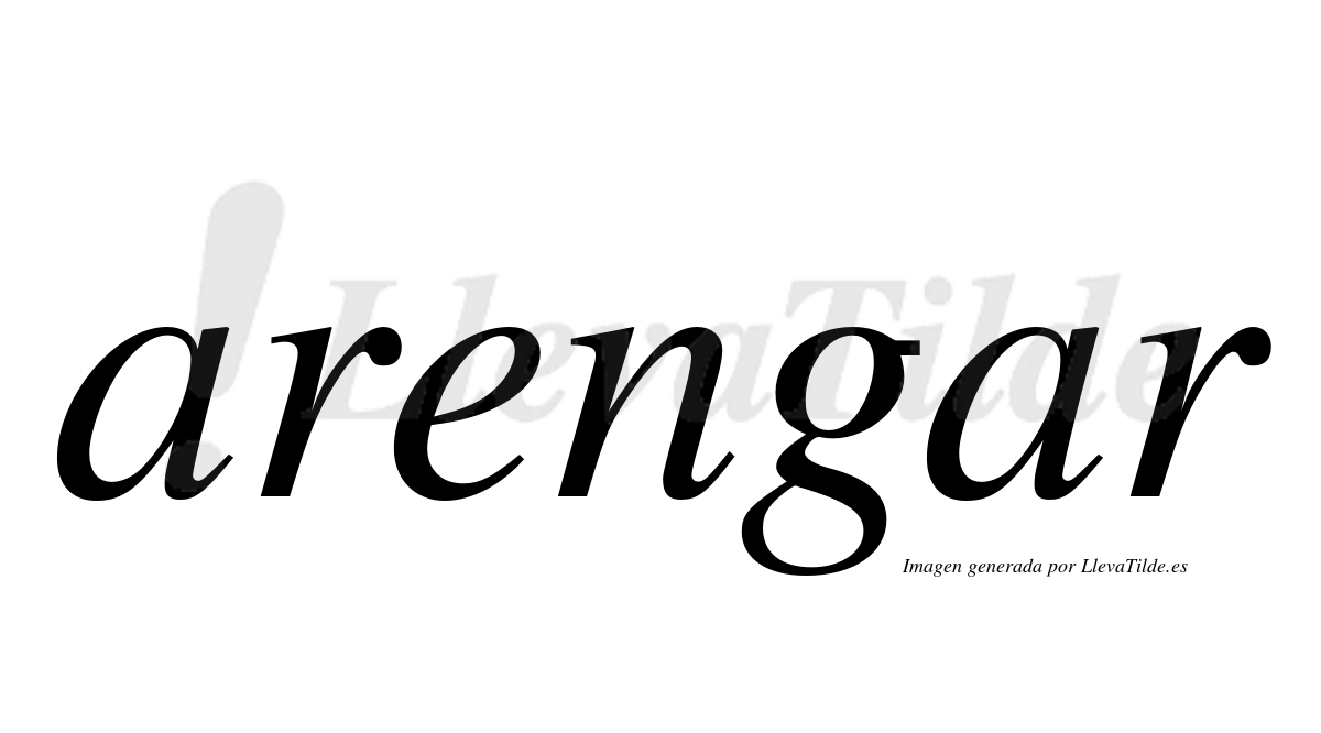 ¿Lleva tilde arengar? | LlevaTilde.es