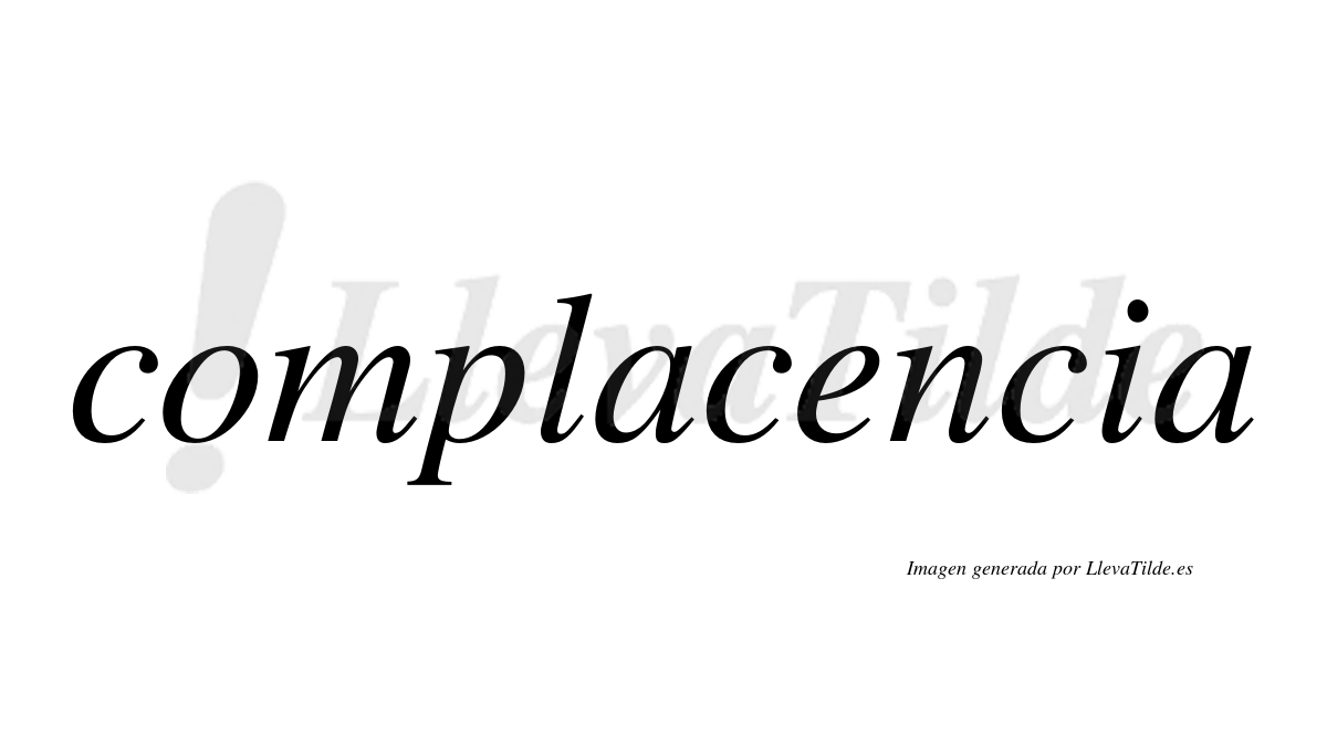 ¿Lleva tilde complacencia? | LlevaTilde.es