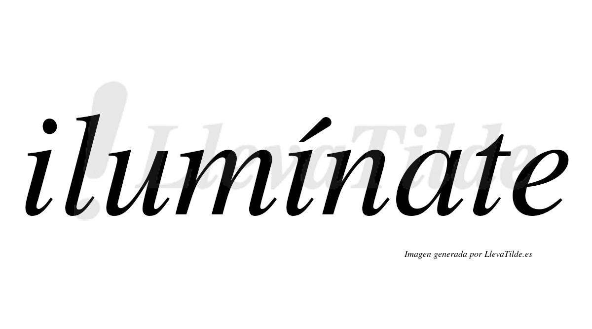 ¿Lleva tilde ilumínate? | LlevaTilde.es