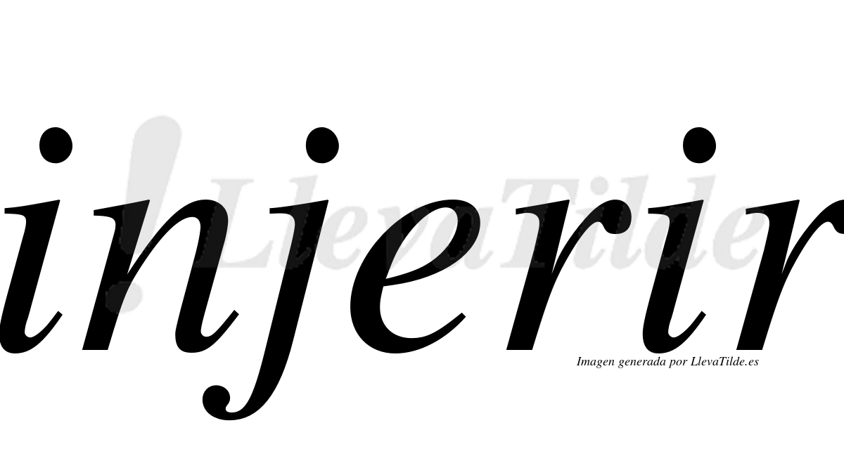 ¿Lleva tilde injerir? | LlevaTilde.es