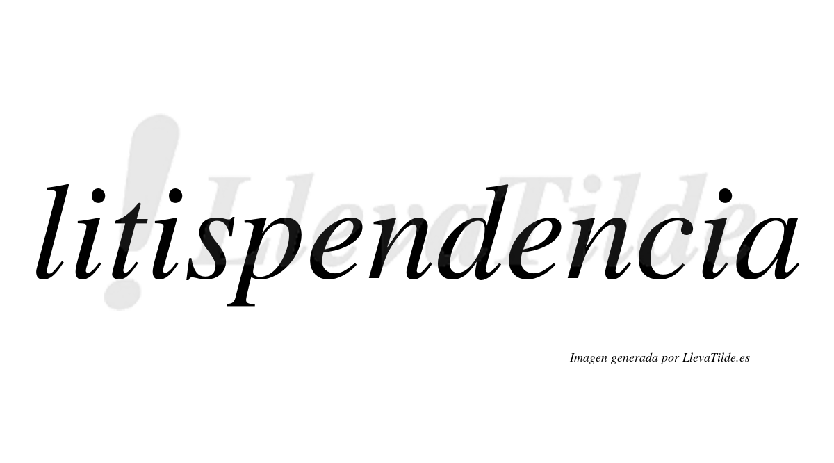 ¿Lleva tilde litispendencia? | LlevaTilde.es