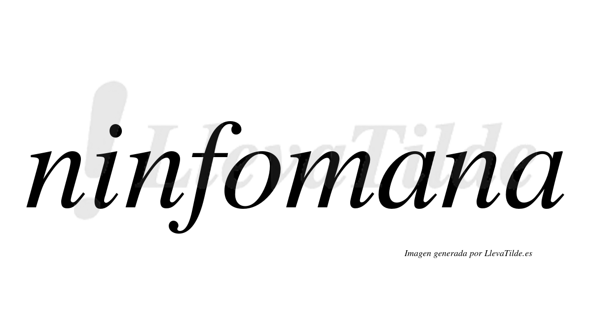 ¿Lleva tilde ninfomana? | LlevaTilde.es