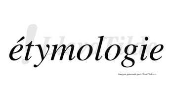 ¿Lleva tilde étymologie? | LlevaTilde.es
