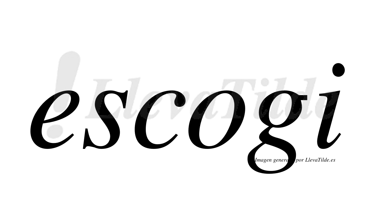 ¿Lleva tilde escogi? | LlevaTilde.es