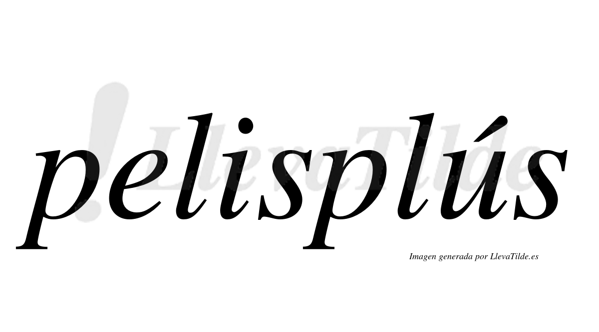 ¿Lleva tilde pelisplús? | LlevaTilde.es