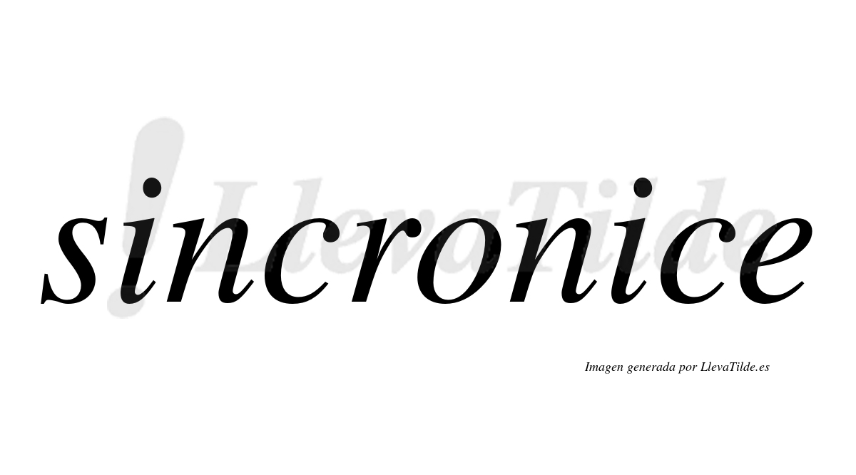 ¿Lleva tilde sincronice? | LlevaTilde.es