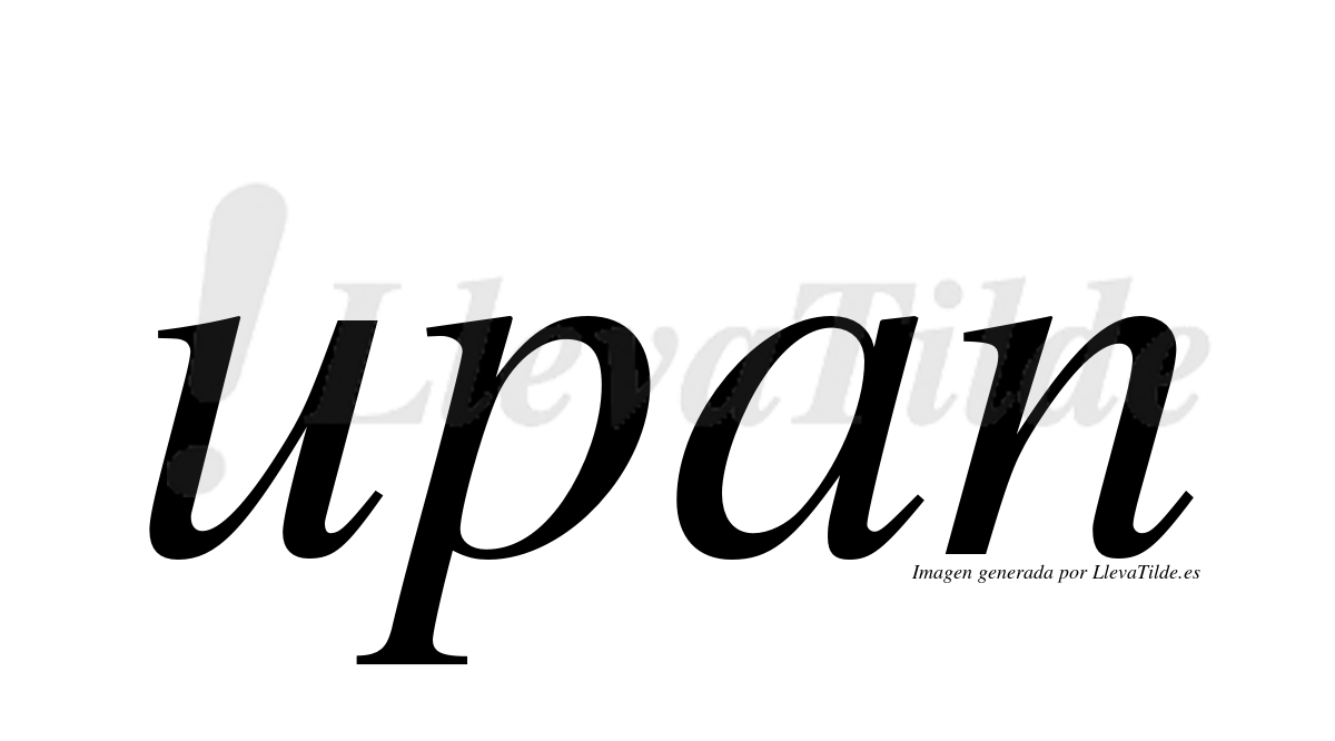 ¿Lleva tilde upan? | LlevaTilde.es