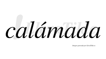 ¿Lleva tilde calámada? | LlevaTilde.es