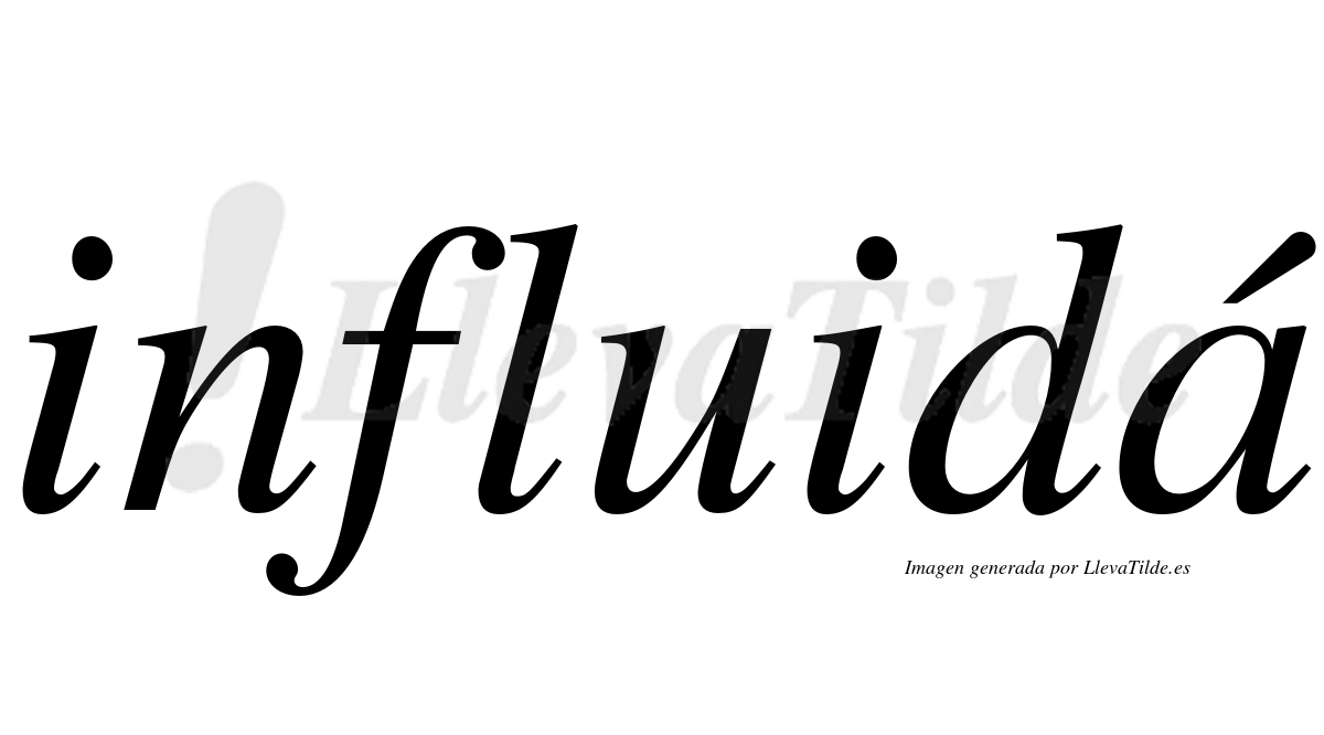 ¿Lleva tilde influidá? | LlevaTilde.es