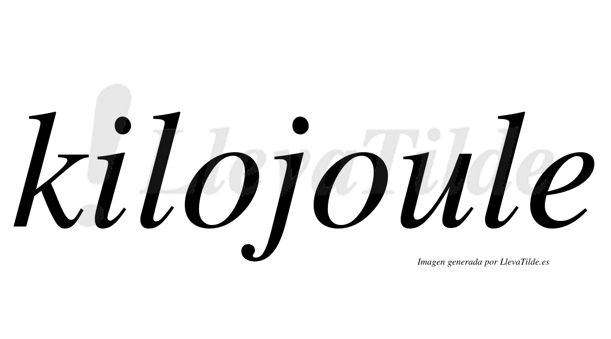 ¿Lleva tilde kilojoule? | LlevaTilde.es