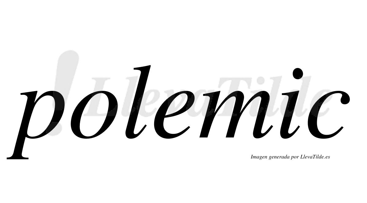 ¿Lleva tilde polemic? | LlevaTilde.es